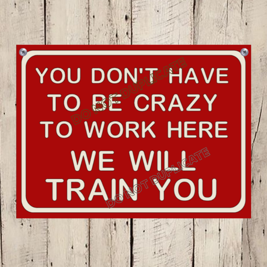 Funny Office Sign You Don't Have To Be Crazy To Work Here ...