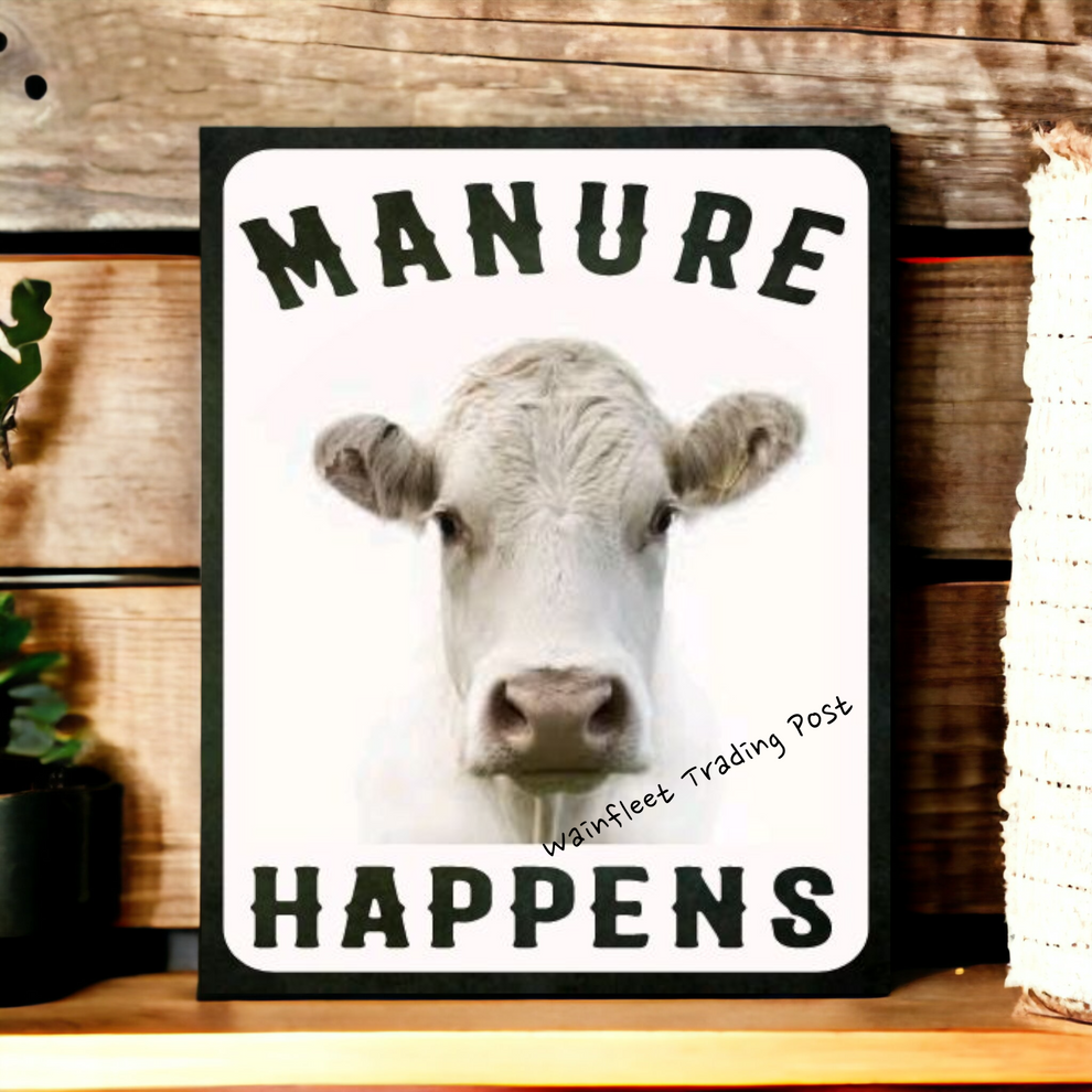 Manure Happens Aluminum Sign – Handmade Cow Art Sign – Wainfleet ...