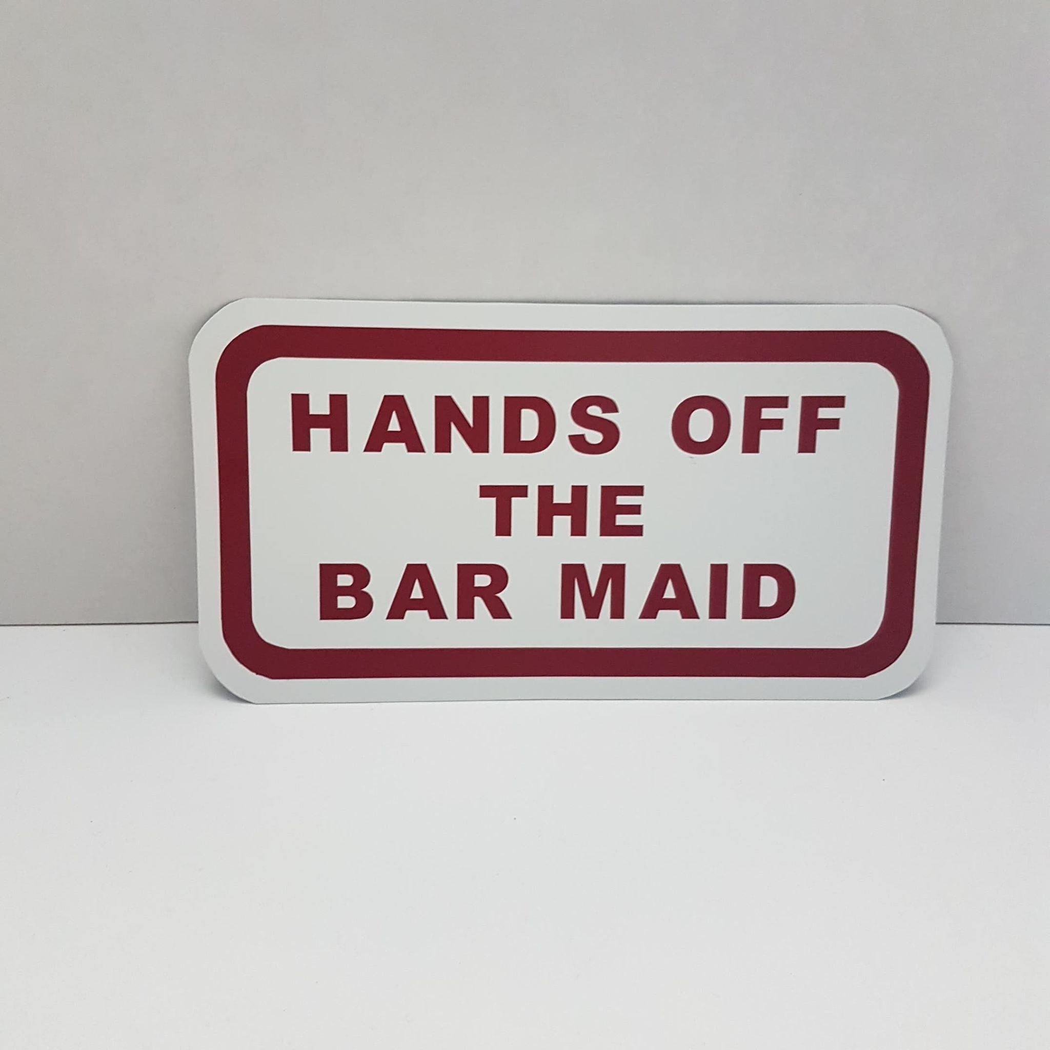 Hands Off The Bar Maid Sign Aluminum – Wainfleet Trading Post