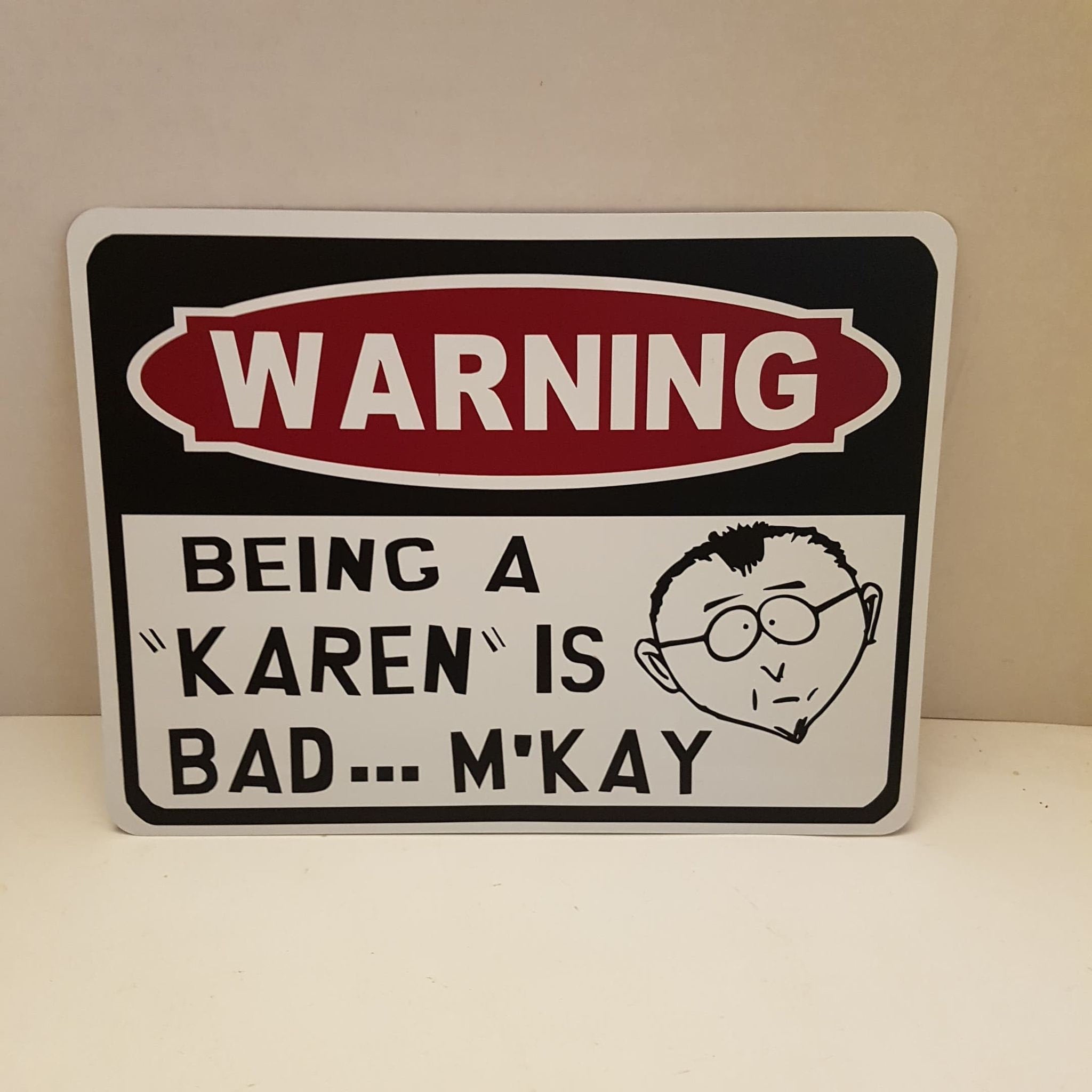 Warning Sign being a Karen is bad m'kay – Wainfleet Trading Post